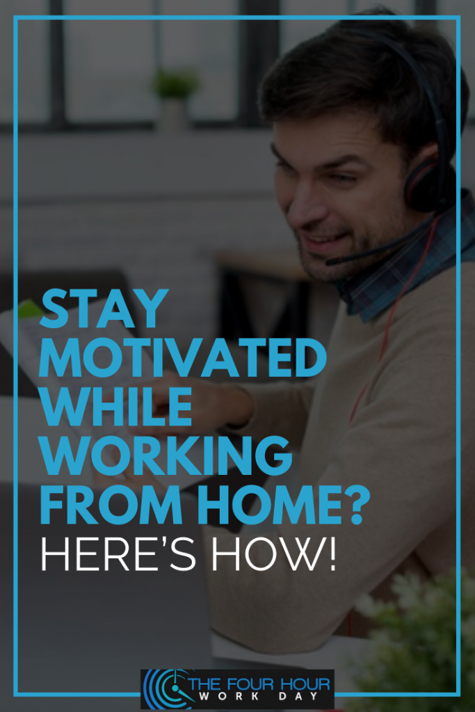 Stay Motivated While Working From Home? Here’s How!