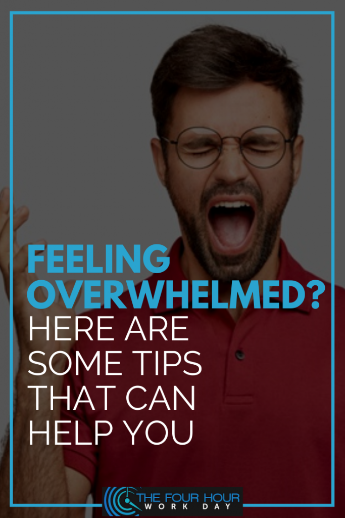 Feeling Overwhelmed? Here Are Some Tips That Can Help You